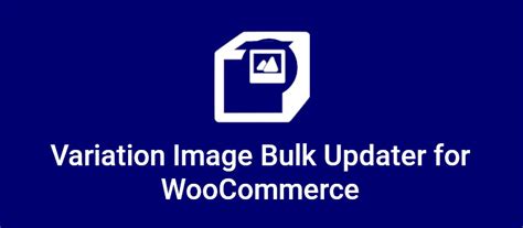 Variation Image Bulk Updater For Woocommerce Woocommerce Marketplace