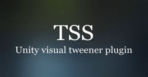 Tss Visual Tweener A Visual Tweener Plugin For Unity Simple And