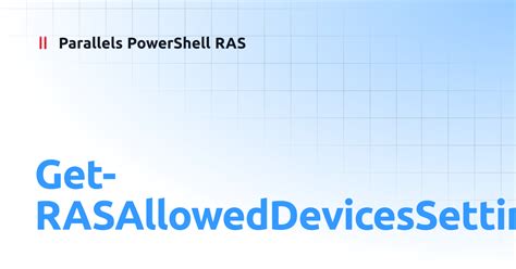 Get RASAllowedDevicesSetting Parallels PowerShell RAS