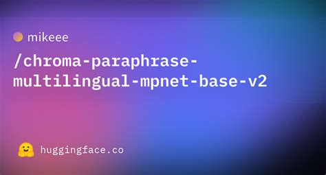 Mikeeechroma Paraphrase Multilingual Mpnet Base V2 · Datasets At Hugging Face