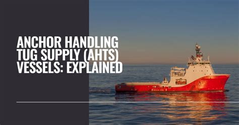 What Are Anchor Handling Tug Supply Ahts Vessels
