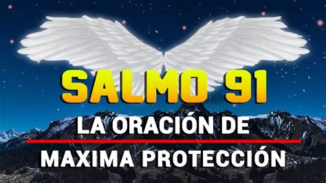 SALMO 91 LA ORACIÓN MAS PODEROSA DE PROTECCION Y BENDICIÓN SALMO 91