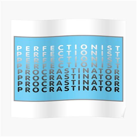Perfectionist X Procrastinator Poster For Sale By Katha01101 Redbubble