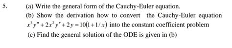 Solved 5 A Write The General Form Of The Cauchy Euler