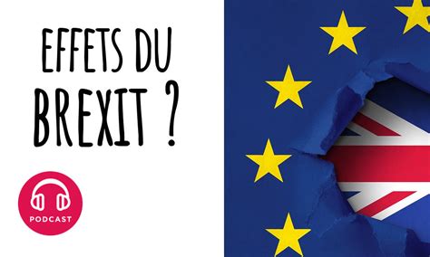 Podcast Choses à Savoir Quelles Sont Les Conséquences Du Brexit Sur Les