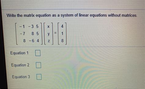 Solved Write The Matrix Equation As A System Of Linear Chegg