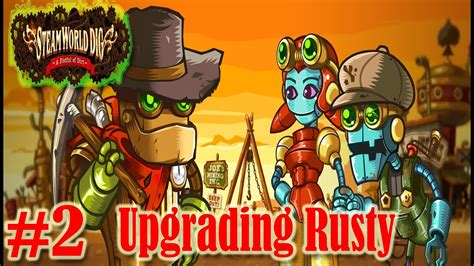 Steamworld Dig Gameplay Walkthrough Part 2 PS4 Rusty S Upgrades YouTube