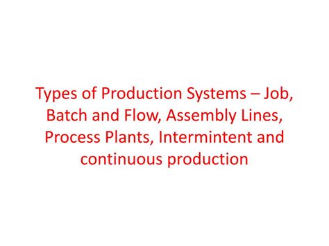 PPT Types Of Production Systems Job Batch And Flow Assembly Lines Process Plants