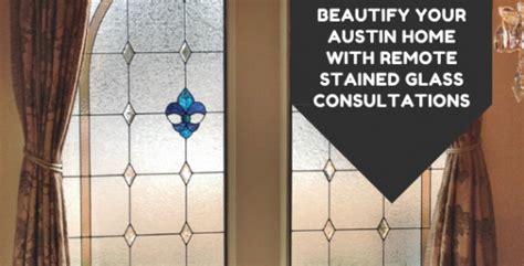 Beautify Your Austin Home With Remote Stained Glass Consultations