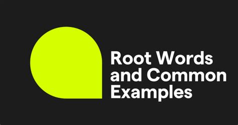 Root Words Definition Lists And Examples Grammarly