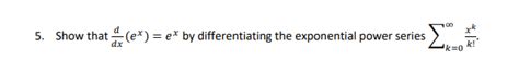 Solved 5 Show That Ex E By Differentiating The Chegg Com