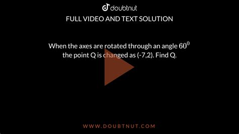 When The Axes Are Rotated Through An Angle 60 0 The Point Q Is C