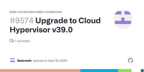 Upgrade To Cloud Hypervisor V390 · Issue 9574 · Kata Containerskata Containers · Github
