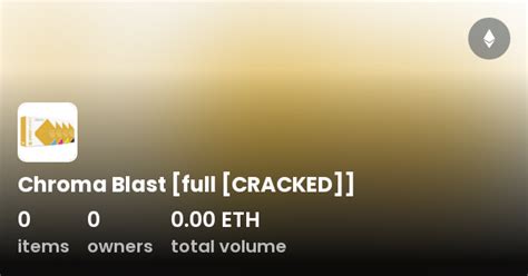 Chroma Blast Full Cracked Collection Opensea