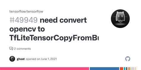 Need Convert Opencv To TfLiteTensorCopyFromBuffer Issue 49949