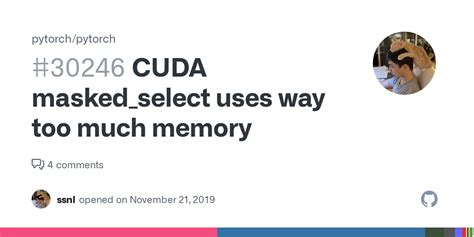 Cuda Maskedselect Uses Way Too Much Memory · Issue 30246 · Pytorchpytorch · Github