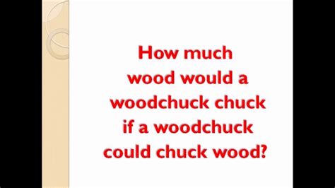 Tongue Twisters 4 How Much Wood Would A Woodchuck Chuck Youtube