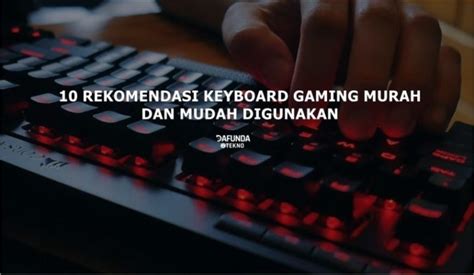 Rekomendasi Keyboard Gaming Murah Terbaik Dafunda Com
