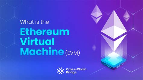 What Is The Ethereum Virtual Machine Evm By Cross Chain Bridge
