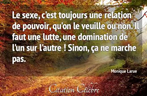 Citation Monique Larue Sexe Le Sexe Cest Toujours Une Relation De