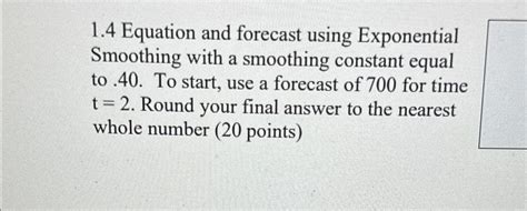 Solved 1 4 ﻿equation And Forecast Using Exponential