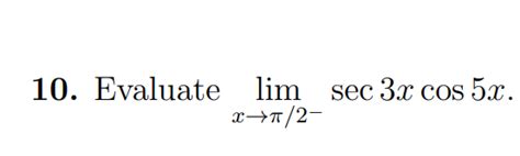 10 Evaluate limxπ 2sec3xcos5x Chegg com