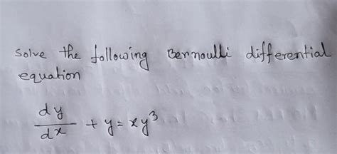 Solved Solve The Following Bernoulli Differential Equation