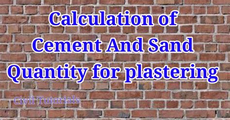 How To Calculate Cement And Sand Quantity For Plastering Civil Tutorials