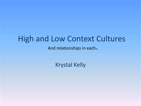 High And Low Context Cultures Relationships In Each Pptx