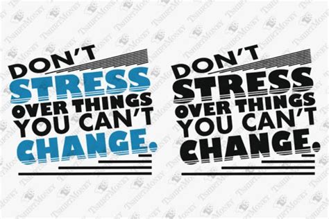Don T Stress Over Things You Cant Change Graphic By Teedesignery
