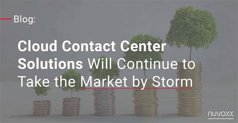 Cloud Contact Center Solutions Will Continue To Take The Market By