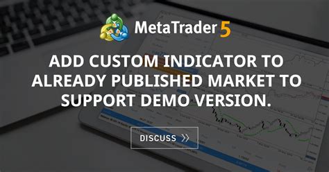Add Custom Indicator To Already Published Market To Support Demo
