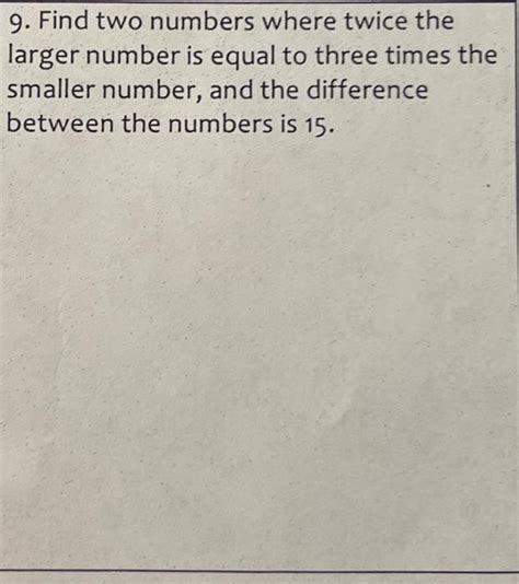 solved 9 find two numbers where twice the larger number is