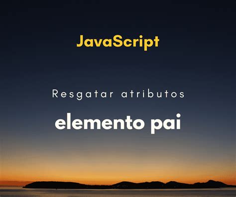 Como Pegar Atributos Da Div Pai Através Do Elemento Filho Hora De Codar