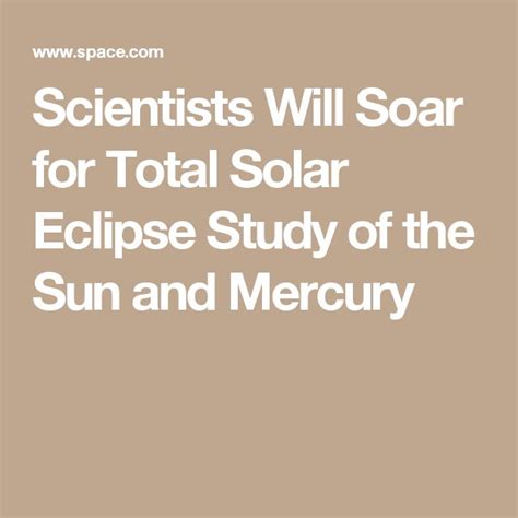 The Total Solar Eclipse Study Scientists Soaring For The Sun And Mercury