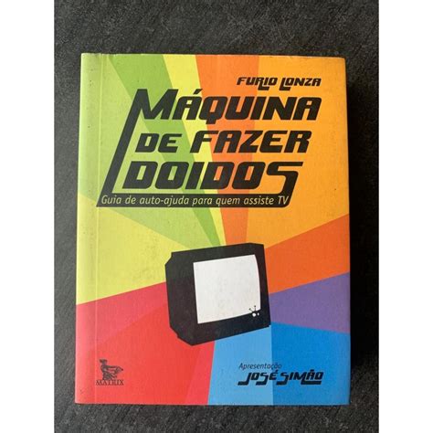 Máquina de Fazer Doidos Guia de Auto ajuda para quem assiste TV