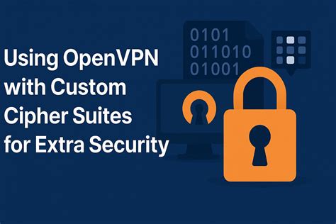 Using Openvpn With Custom Cipher Suites For Extra Security