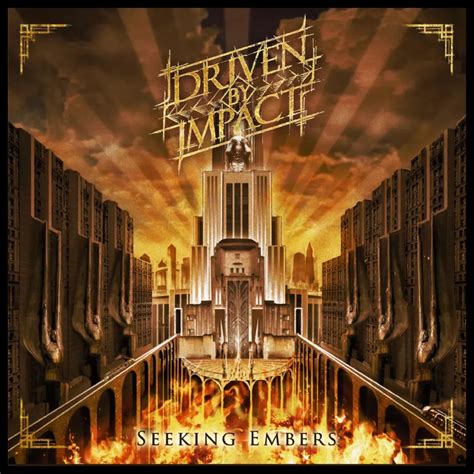 Driven By Impact Seeking Embers Metal Revolution