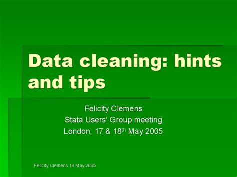 Data Cleaning Hints And Tips Felicity Clemens Stata