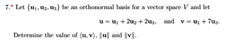 Solved Let U U2 U3 Be An Orthonormal Basis For A Vector Space V And Let U U1 2u2 2u3