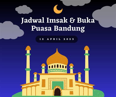 Jadwal Imsak Dan Buka Puasa Bandung Hari Ini 12 April