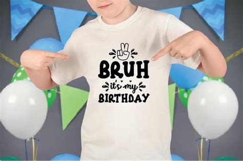 Bruh Its My Birthday Svg Graphic By Digital Svg Design Stor · Creative Fabrica