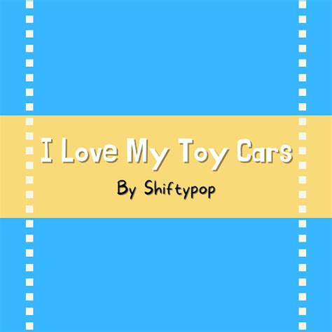 I Love My Toy Cars Youtube Music