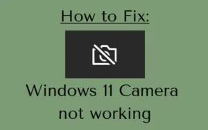 How To Fix Webcam Or Camera Not Working On Windows 11