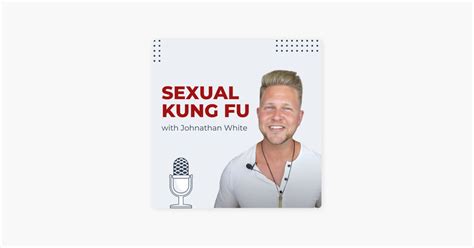 ‎sexual Kung Fu With Johnathan White How To Orgasm Without Ejaculating