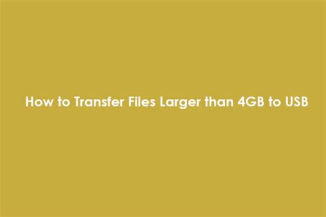 Exact Steps To Transfer Files Larger Than 4gb To Fat32 Usb