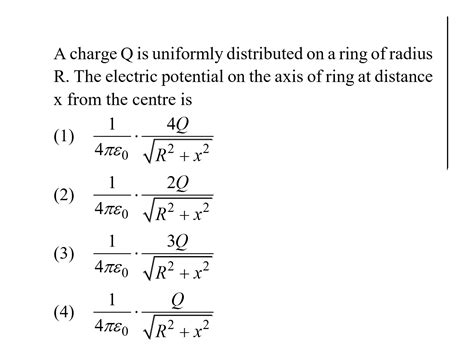 A Charge Q Is Uniformly Distributed On A Ring Of Radius R The Electric P
