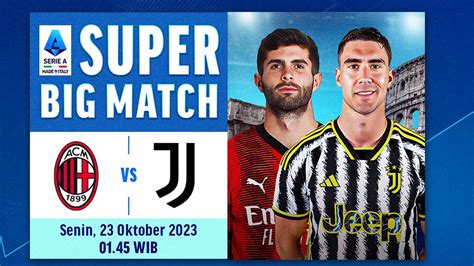 Link Streaming Serie A Super Big Match AC Milan Vs Juventus Di Vidio