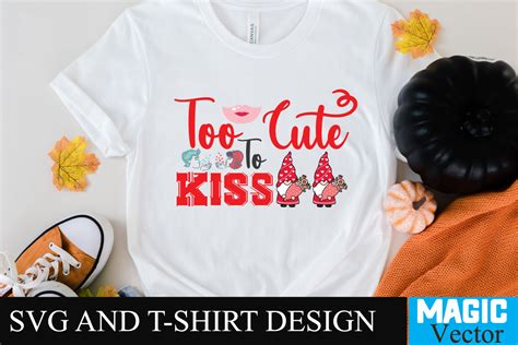 Too Cute To Kiss T Shirt Designtoo Cute To Kiss T Shirt Design Svg