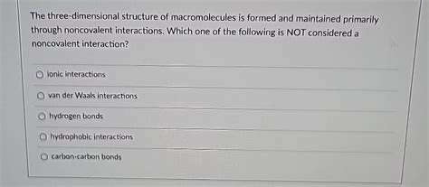 Solved The Three Dimensional Structure Of Macromolecules Is